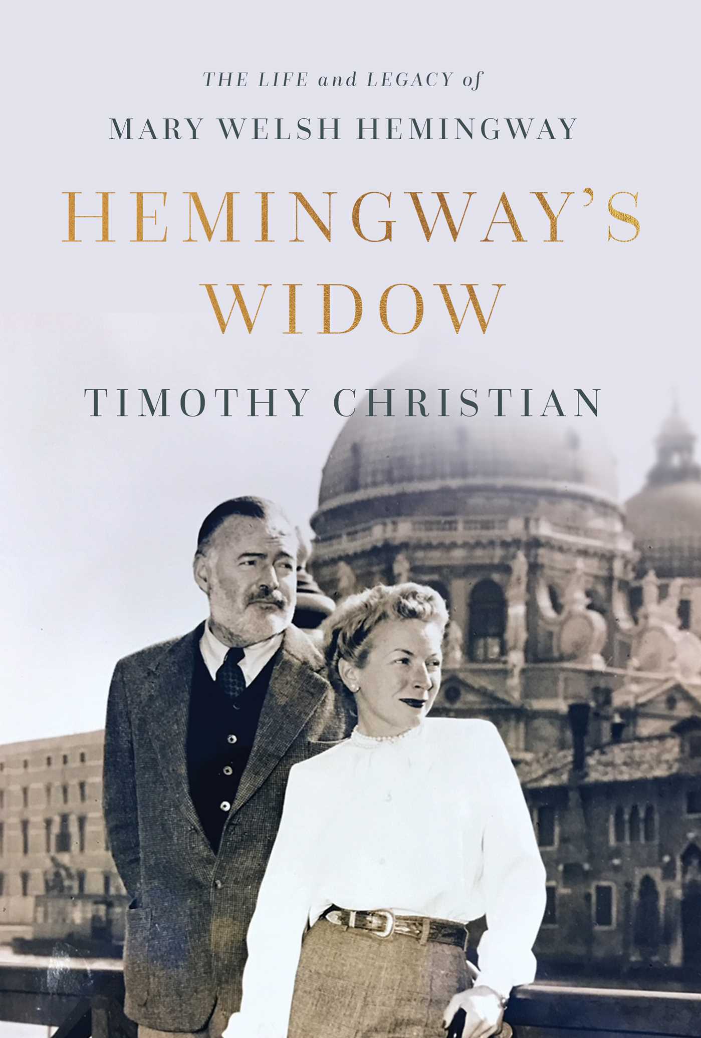 Hemingway's Widow: The Life and Legacy of Mary Welsh Hemingway by ...