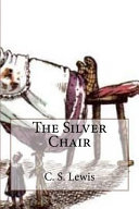 The Silver Chair by C.S. Lewis | Goodreads