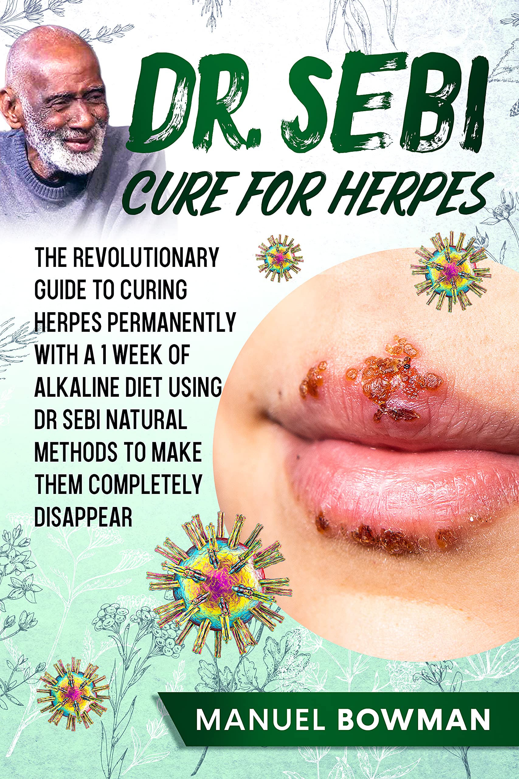 Dr. Sebi Cure for Herpes: The Revolutionary Guide to Curing Herpes ...