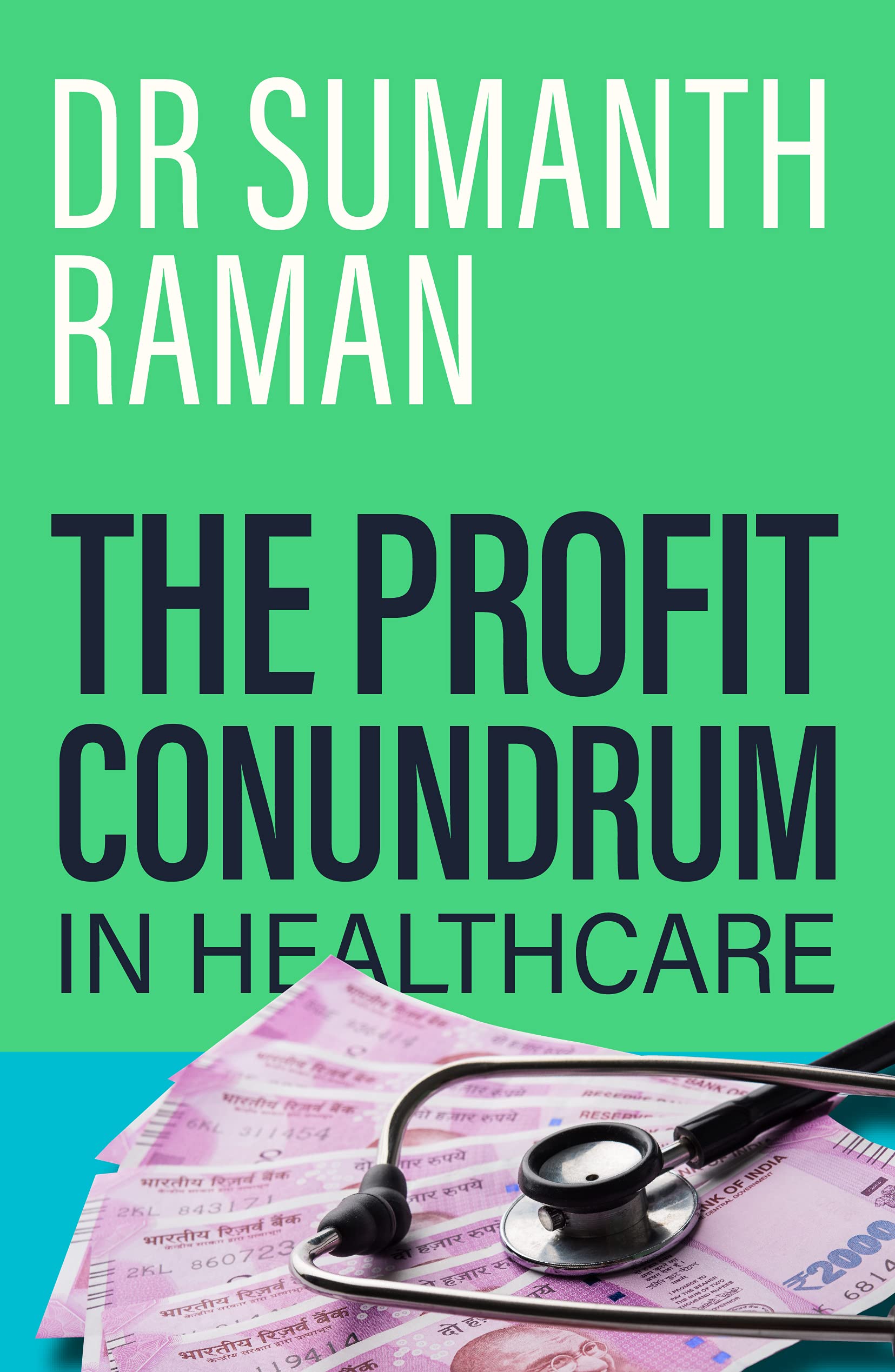 The Profit Conundrum in Healthcare by Sumanth Raman | Goodreads