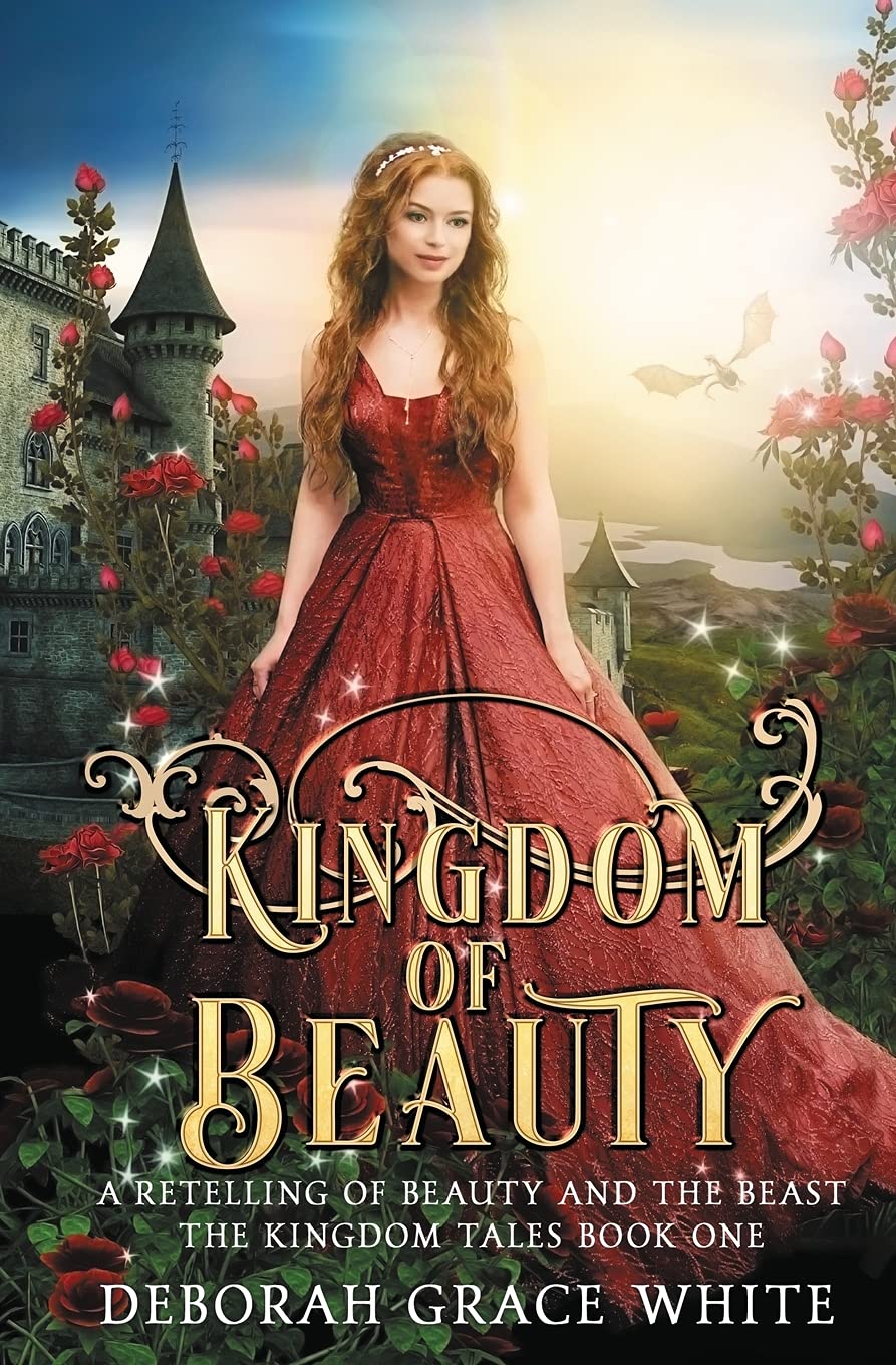 Kingdom of Beauty: A Retelling of Beauty and the Beast by Deborah Grace ...