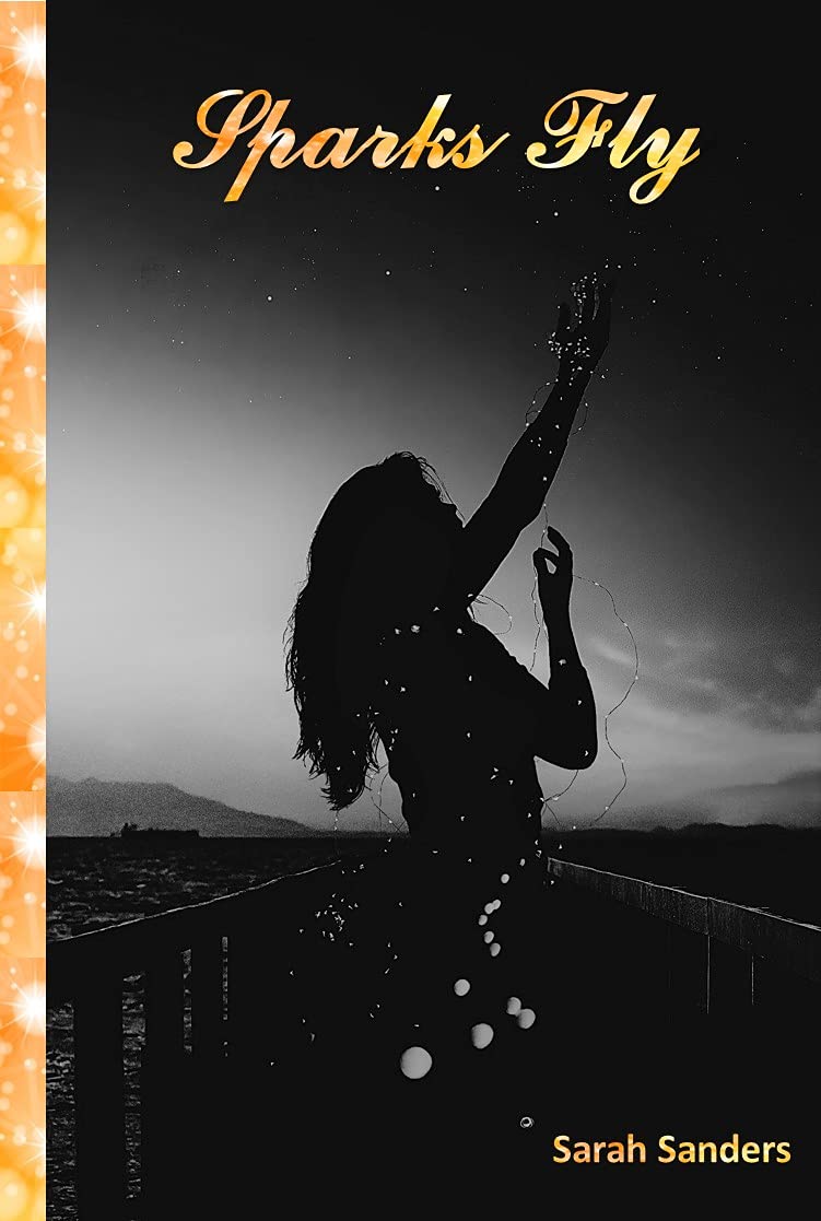 Sparks Fly by Sarah Sanders | Goodreads