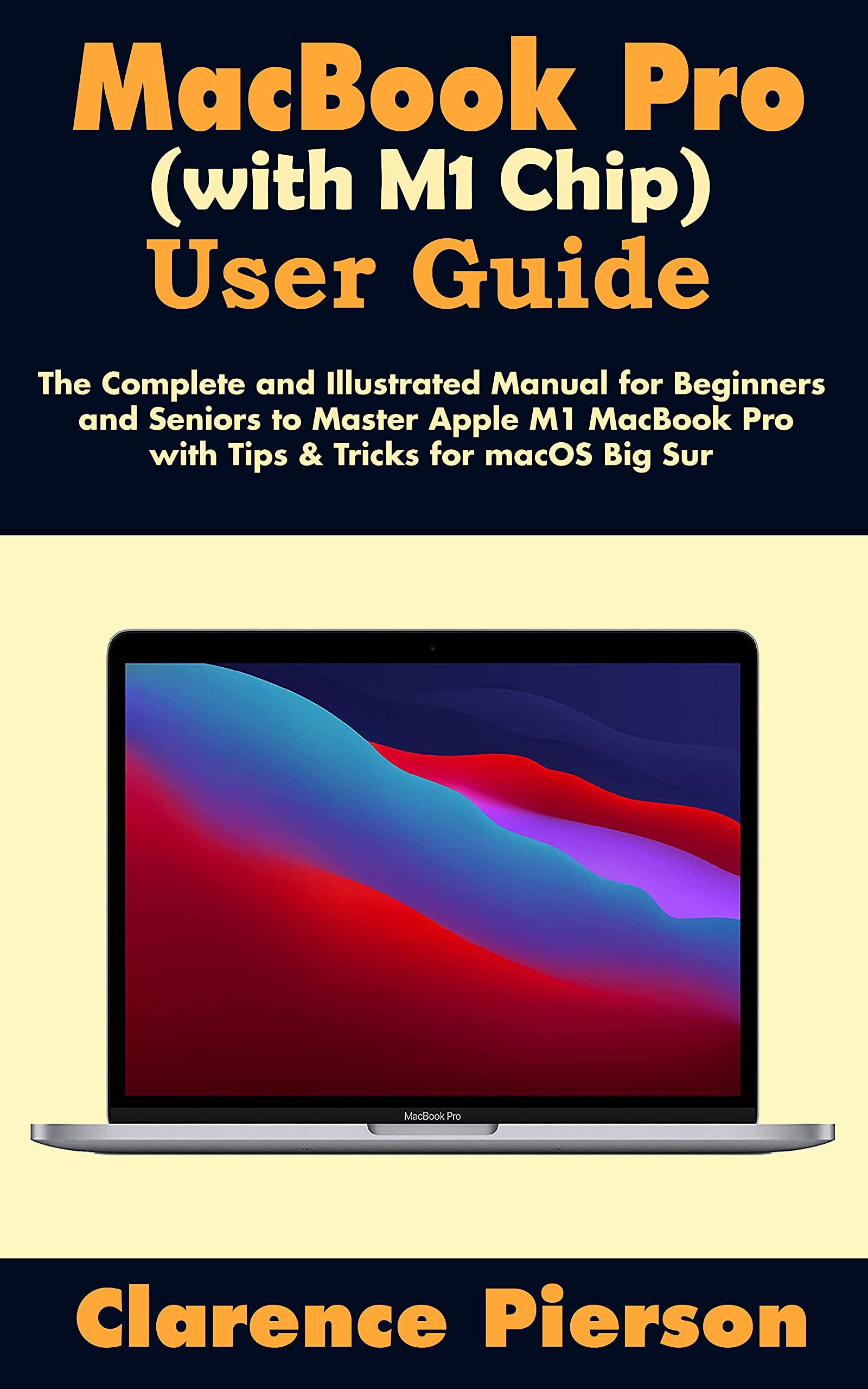 MacBook Pro (with M1 Chip) User Guide: The Complete and Illustrated ...