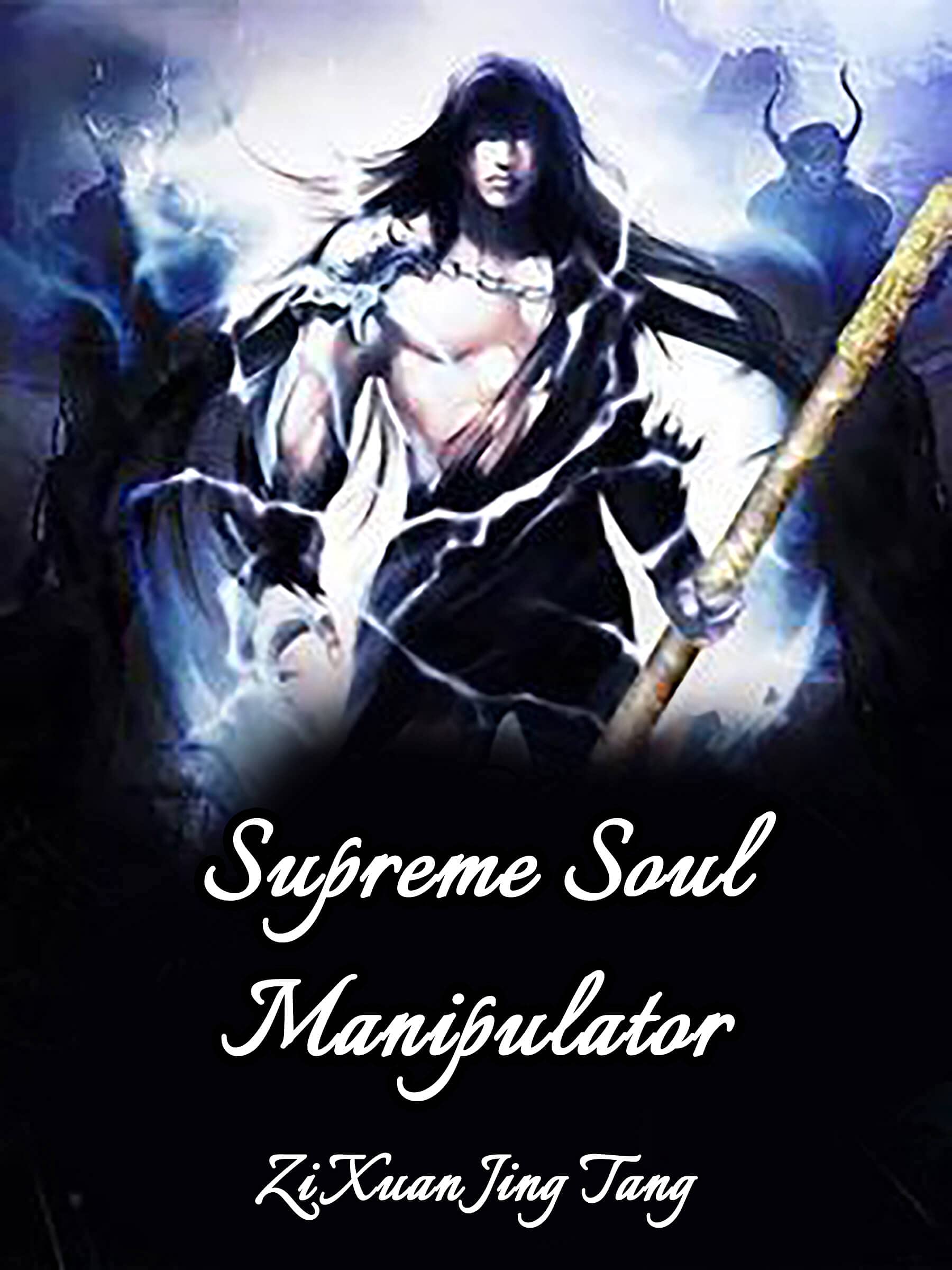 Supreme Soul Manipulator: A Cultivation Progression Wuxia Ascension ...