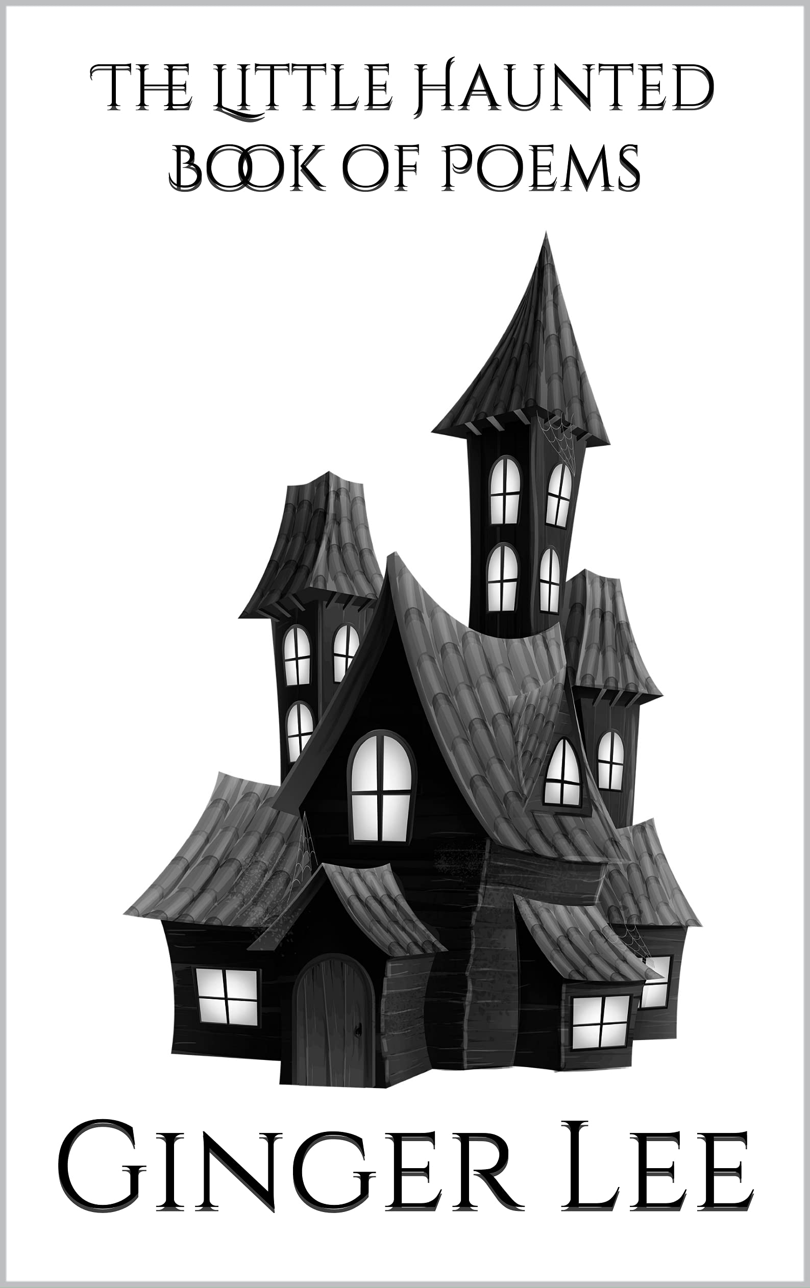 The Little Haunted Book of Poems by Ginger Lee | Goodreads