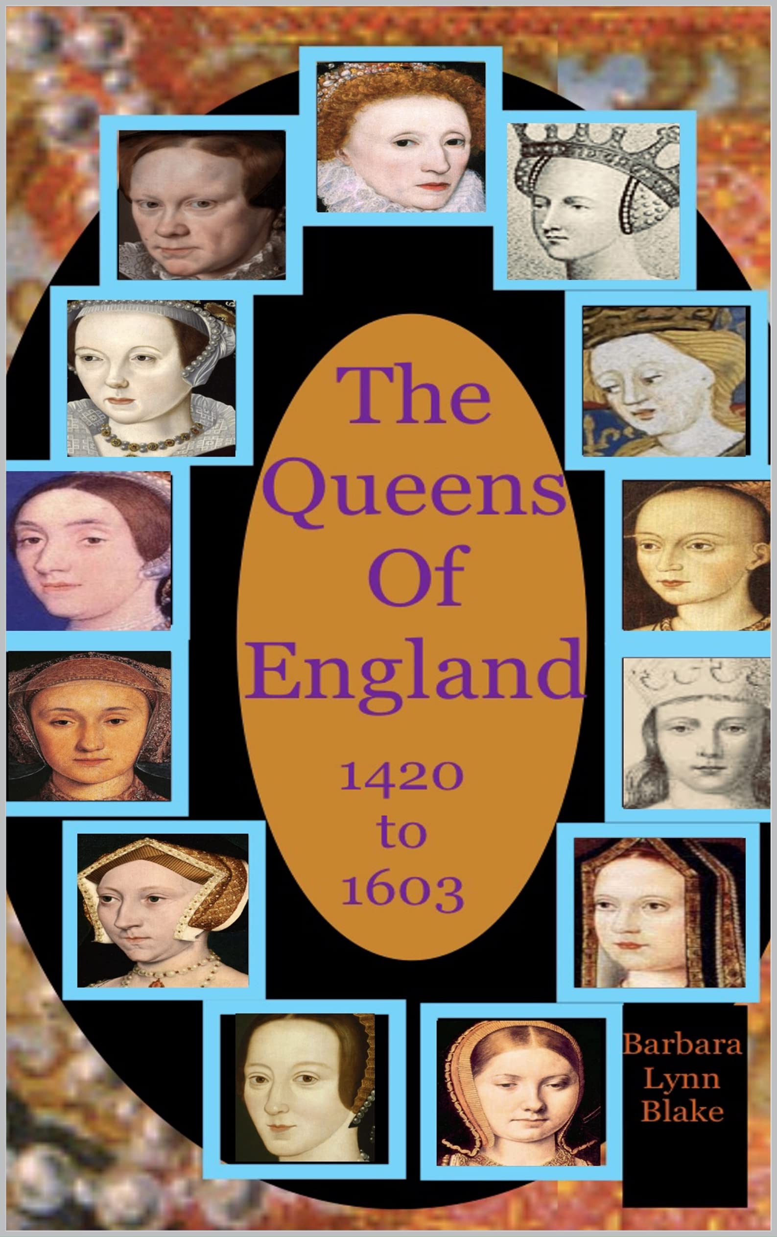 The Queens of England 1421 to 1603 by Barbara Blake | Goodreads