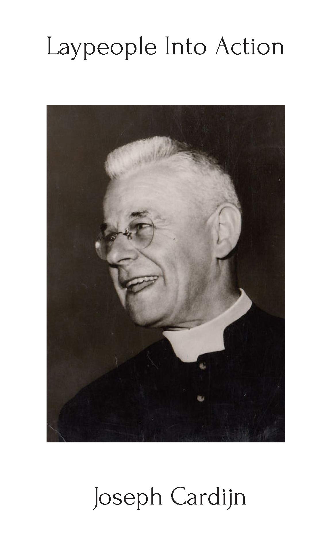 Laypeople Into Action by Joseph Cardijn | Goodreads