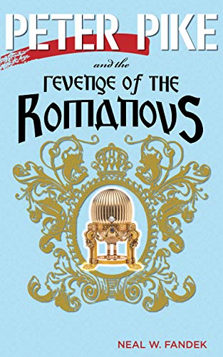 Peter Pike and the Revenge of the Romanovs by Neal W. Fandek | Goodreads