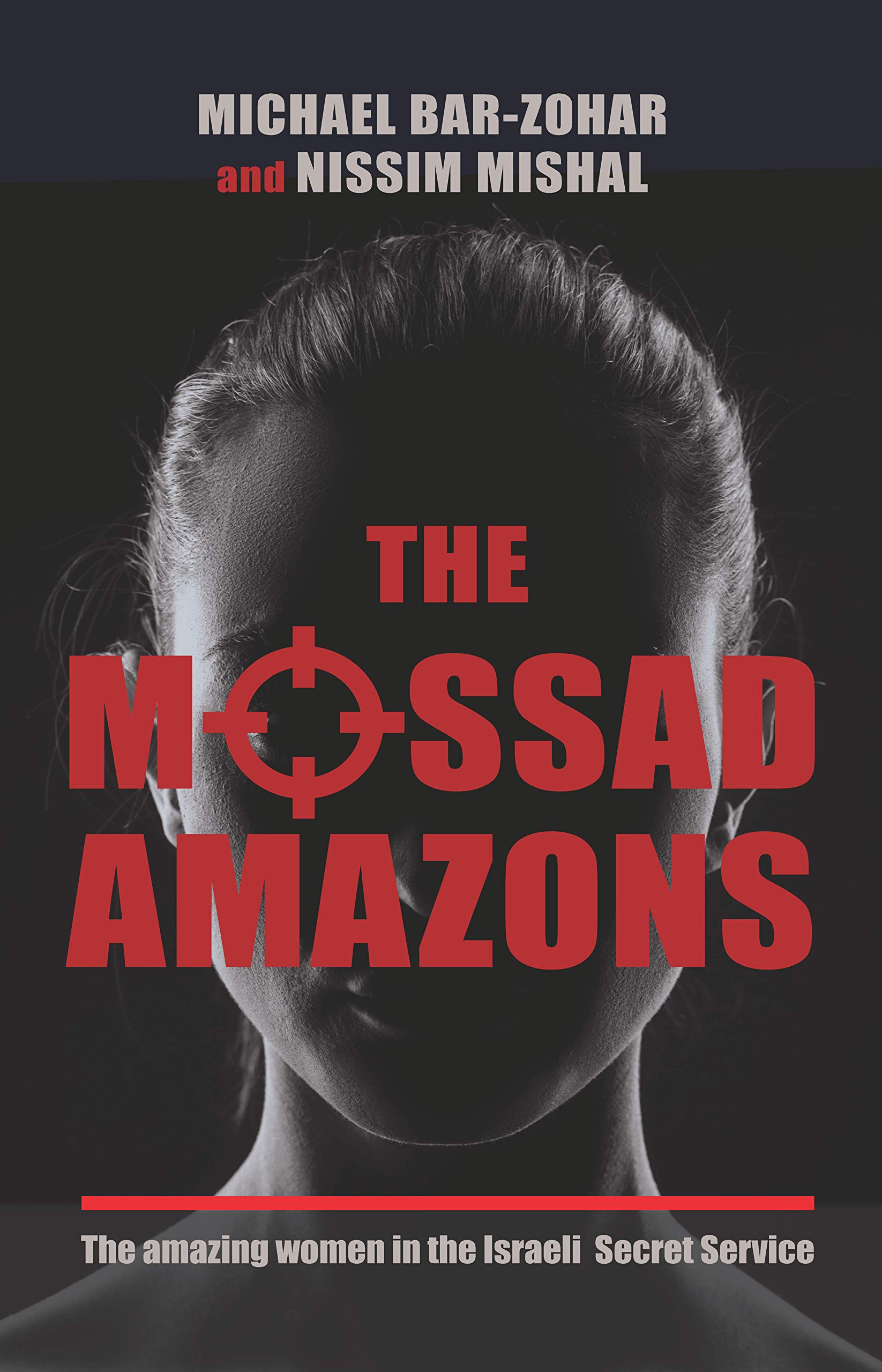The Mossad Amazons - The Amazing Women in the Israeli Secret Service by ...