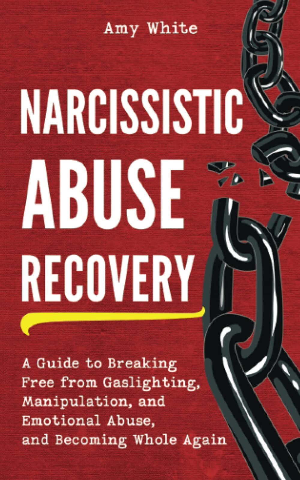 Narcissistic Abuse Recovery: A Guide to Breaking Free from Gaslighting, Manipulation, and ...