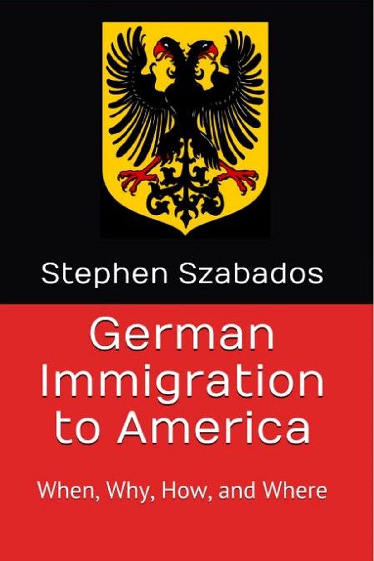German Immigration to America by Stephen Szabados | Goodreads