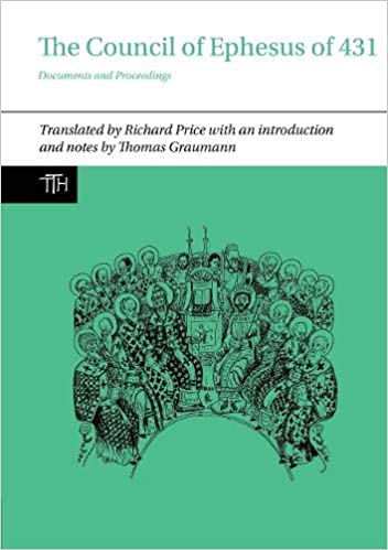The Council of Ephesus of 431: Documents and Proceedings by Richard ...