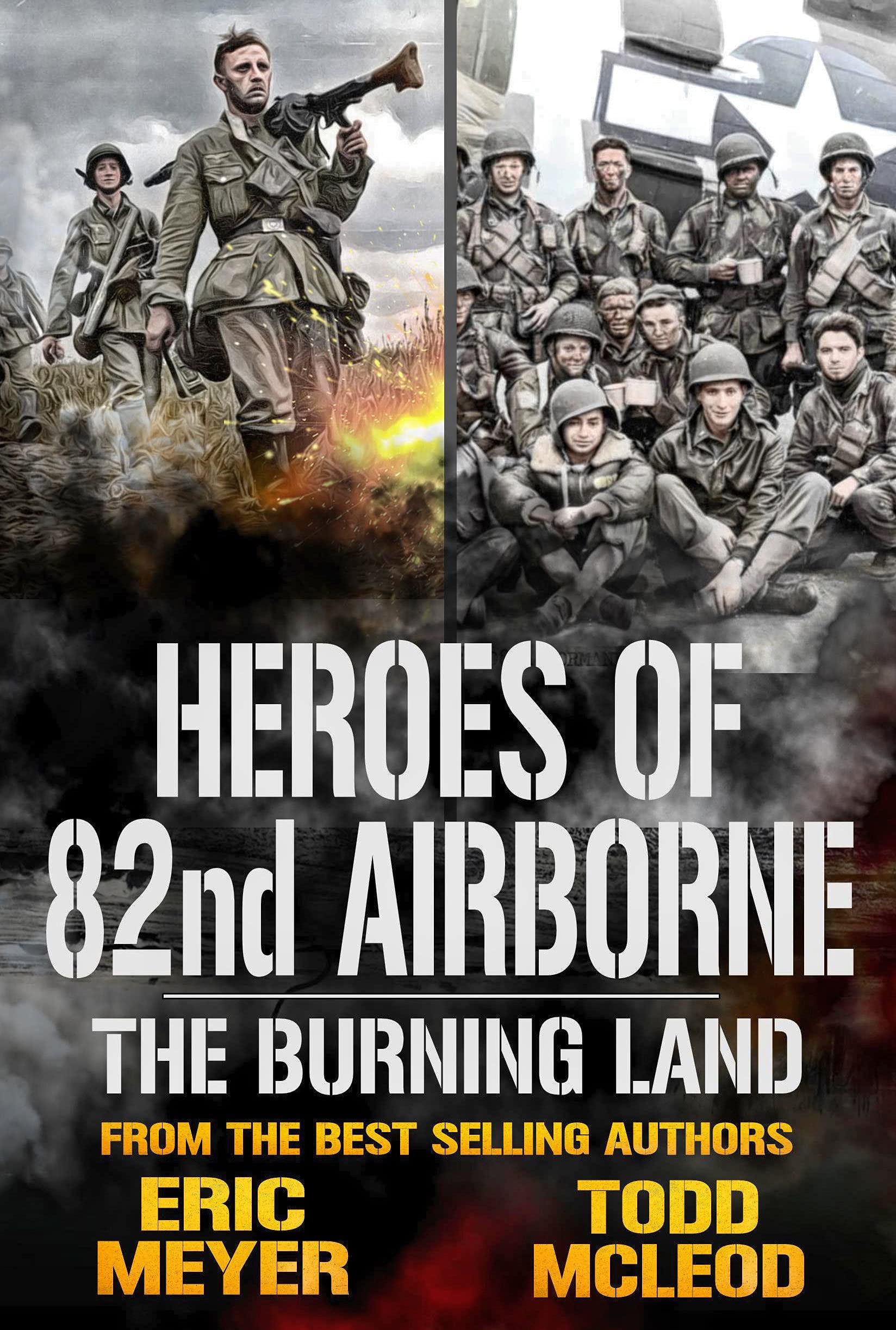 The Burning Land: Heroes of the 82nd Airborne Book 11 by Todd McLeod ...
