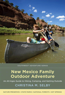 New Mexico Family Outdoor Adventure: An All-Ages Guide to Hiking ...