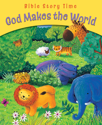 God Makes the World (Bible Story Time) by Sophie Piper | Goodreads