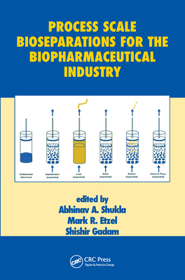 Process Scale Bioseparations for the Biopharmaceutical Industry by ...