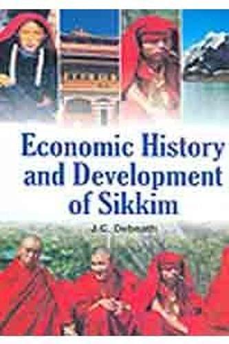 Economic History and Development of Sikkim by J.C. Debnath | Goodreads