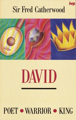 David: Poet, Warrior, King by Sir Fred Catherwood | Goodreads