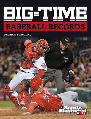 Big-time Baseball Records by Bruce Berglund | Goodreads