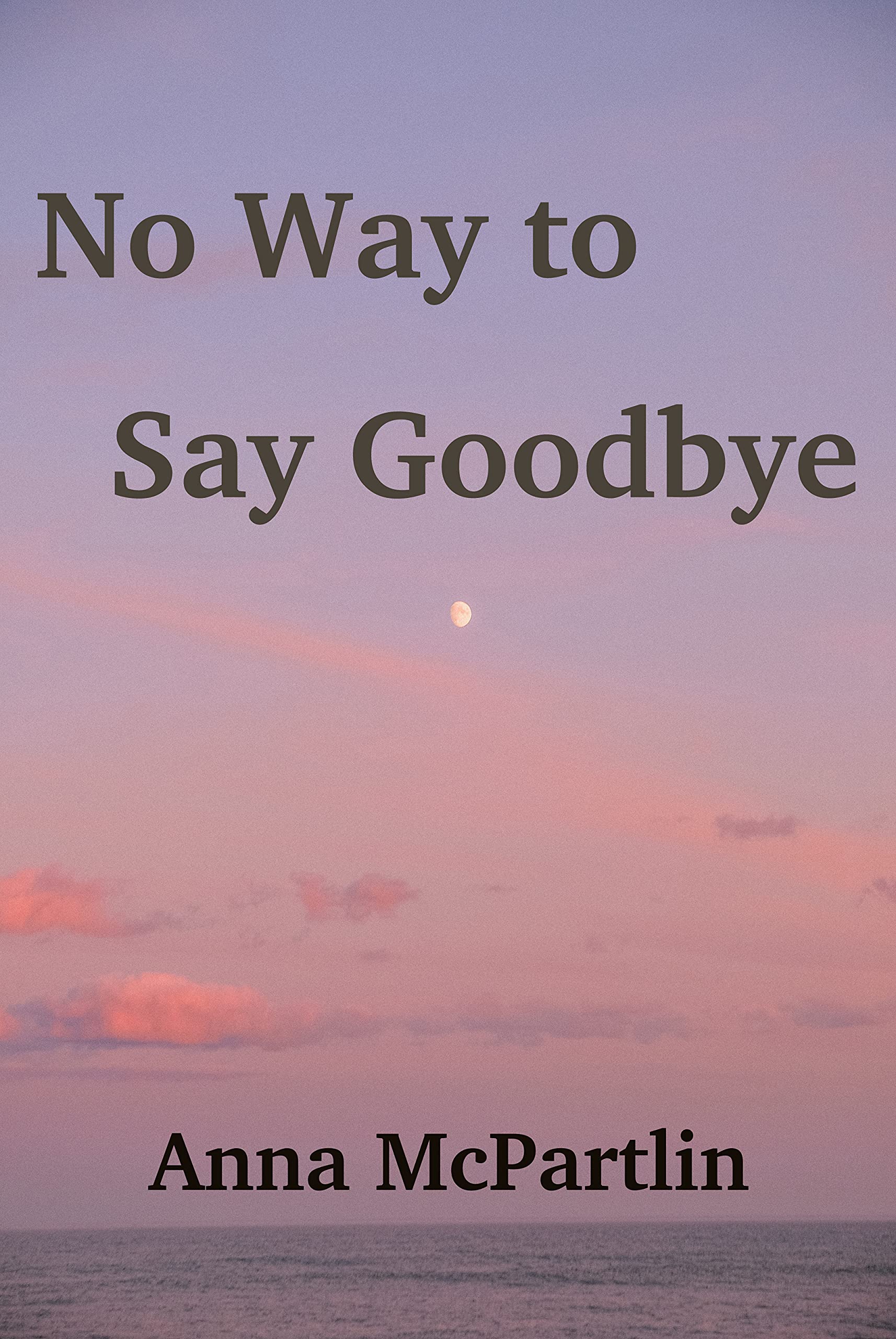 No Way to Say Goodbye by Anna McPartlin | Goodreads