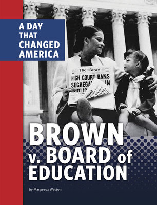 Brown V. Board of Education: A Day That Changed America by Weston ...