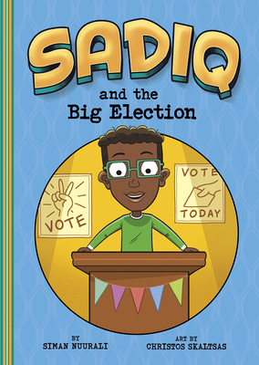 Sadiq and the Big Election by Siman Nuurali | Goodreads