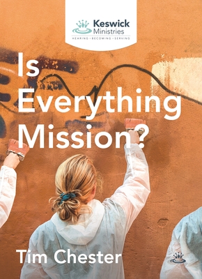 Is Everything Mission? by Tim Chester | Goodreads