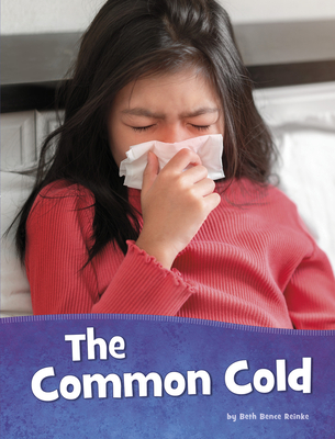The Common Cold (Health and My Body) by Reinke | Goodreads