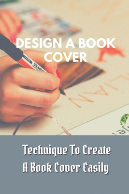 Design A Book Cover: Technique To Create A Book Cover Easily: Make A ...