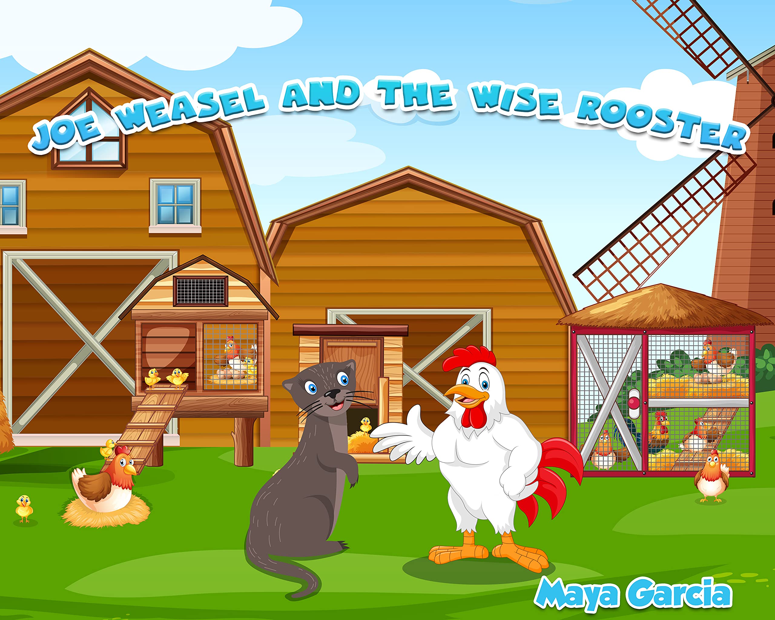 Joe Weasel And The Wise Rooster by Maya Garcia | Goodreads
