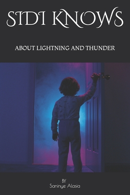 SIDI KNOWS: ABOUT LIGHTNING AND THUNDER by MISS SANINYE MICHELLE ALASIA ...