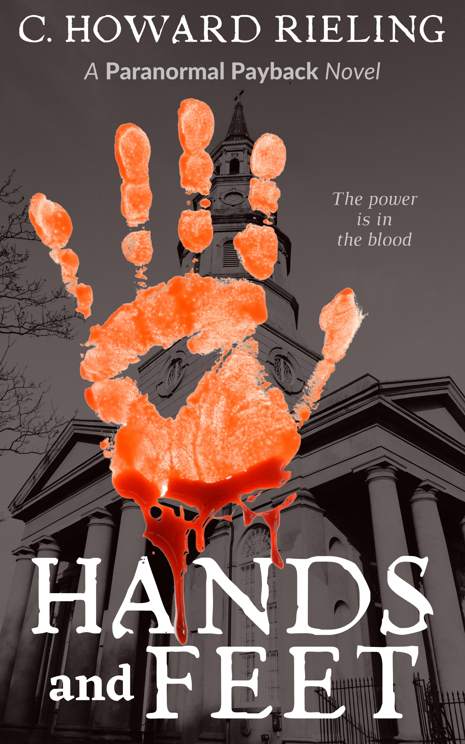 Hands and Feet: Paranormal Payback Book 3 by C. Howard Rieling | Goodreads