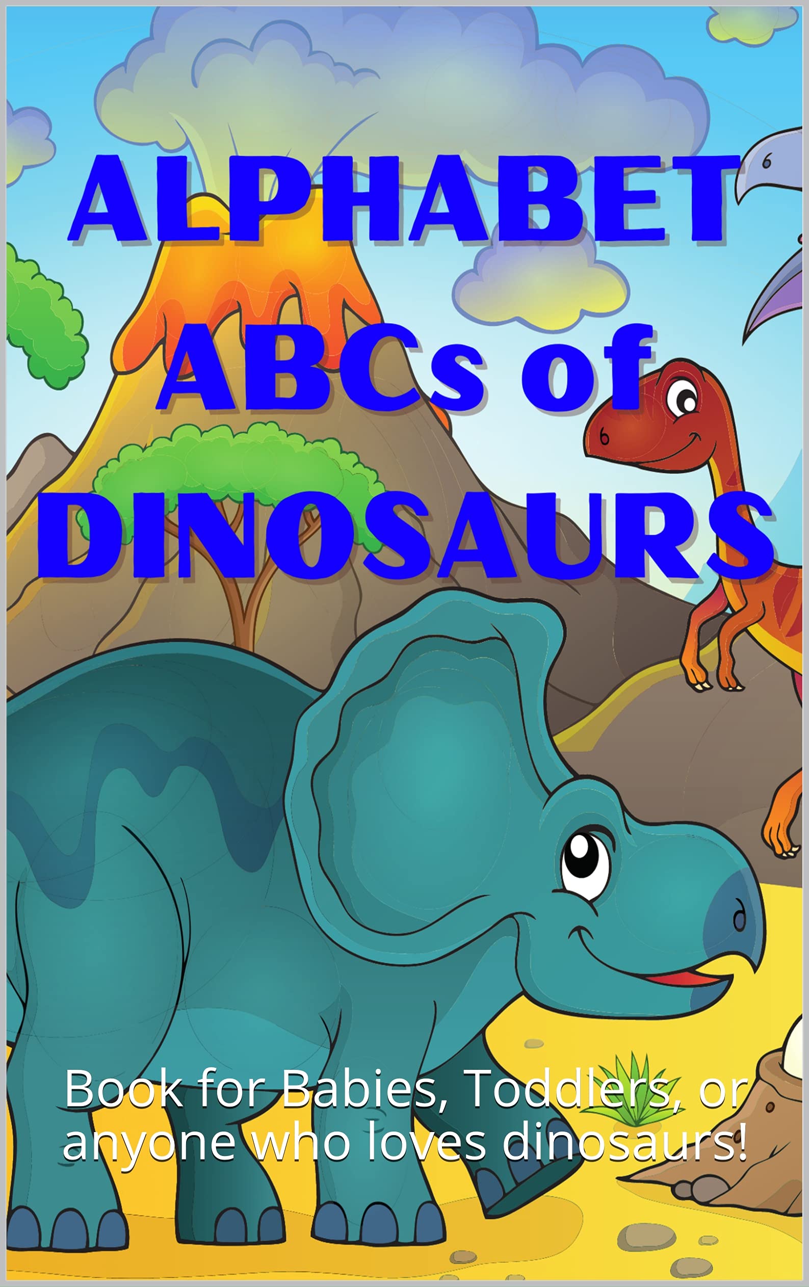 Alphabet ABCS of Dinosaurs: Book for Babies, Toddlers, or anyone who ...
