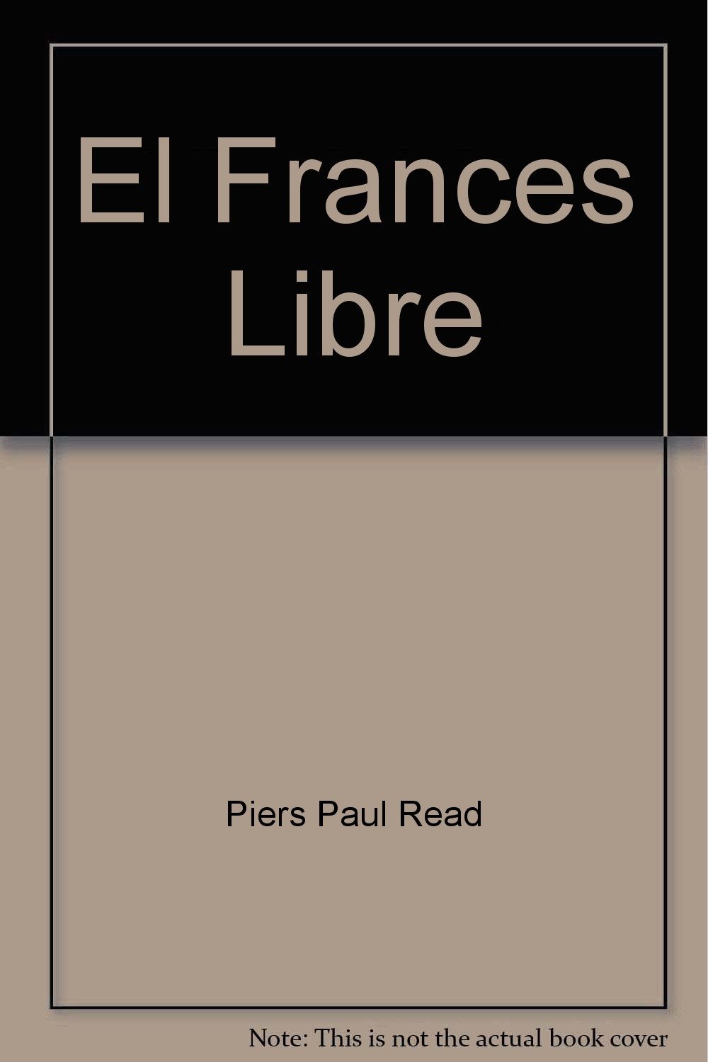 El Frances Libre by Piers Paul Read | Goodreads