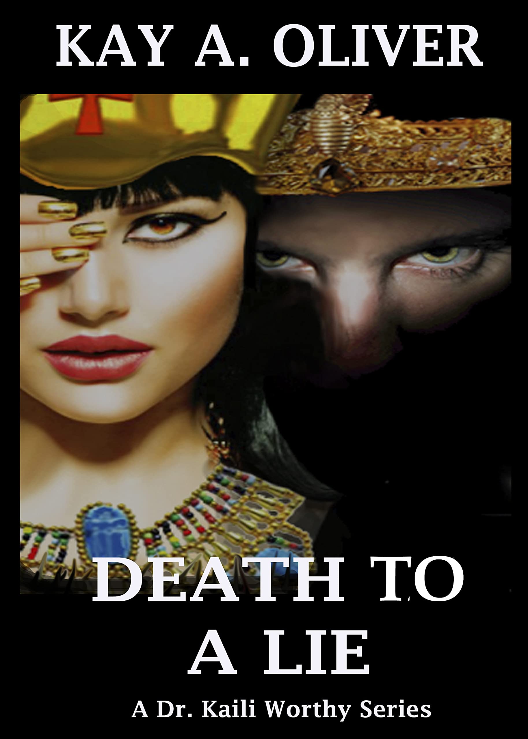 DEATH TO A LIE: Dr. Kaili Worthy Series by Kay A. Oliver | Goodreads