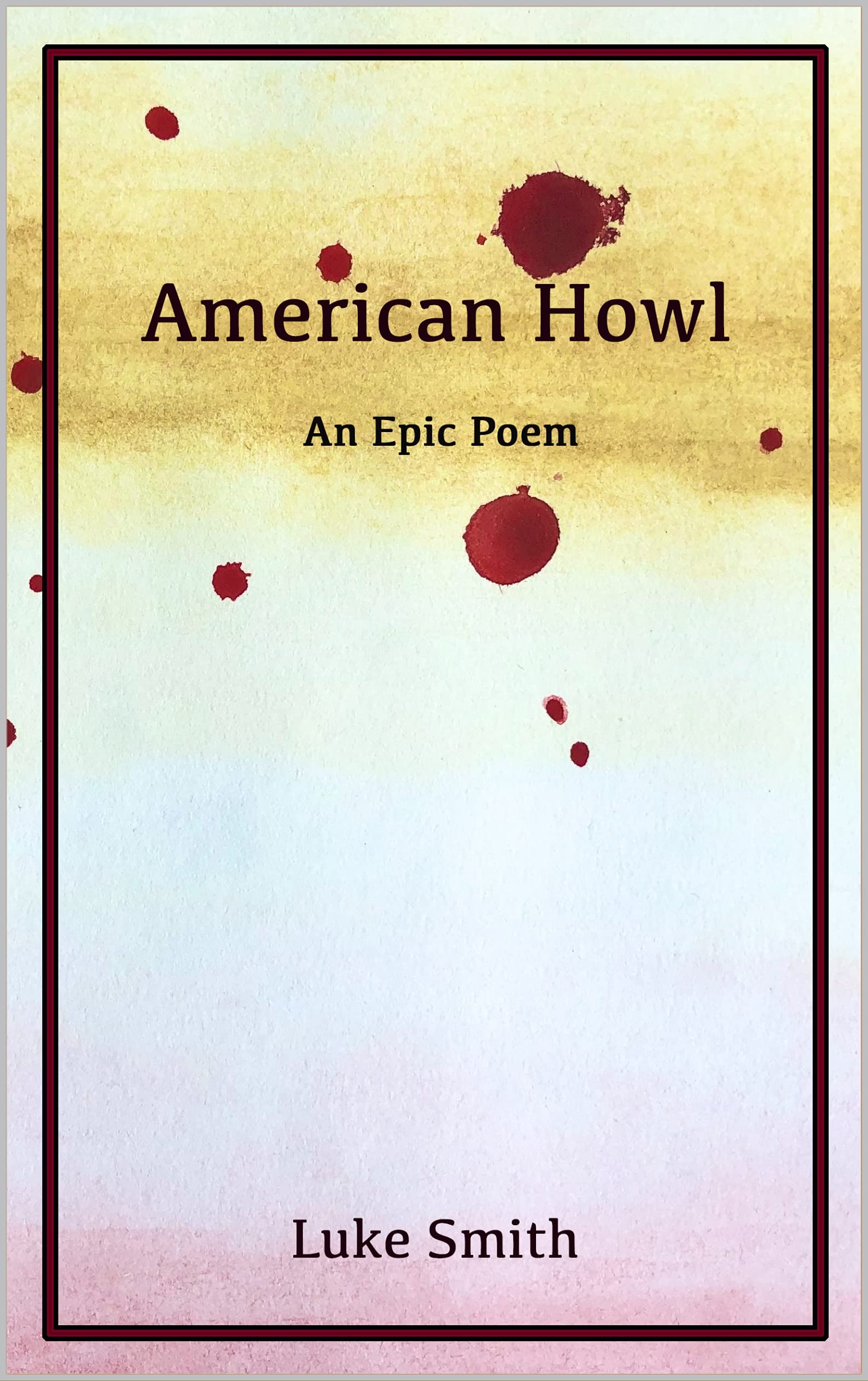 American Howl: An Epic Poem by Luke Smith | Goodreads