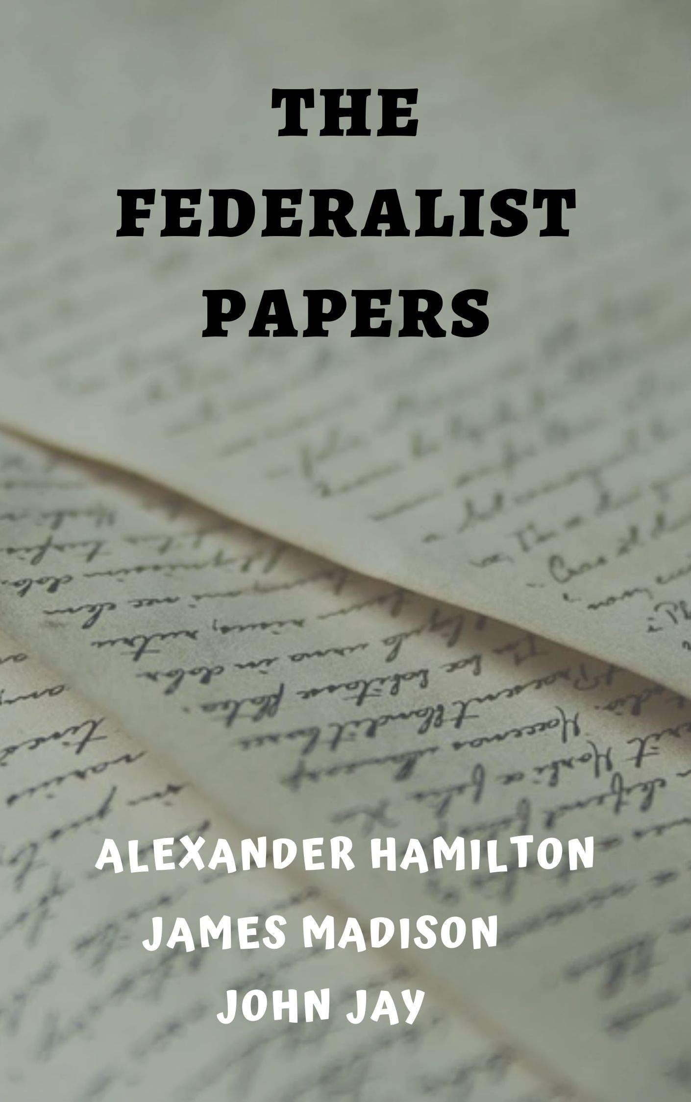 The Federalist Papers (Illustrated) by Alexander Hamilton | Goodreads