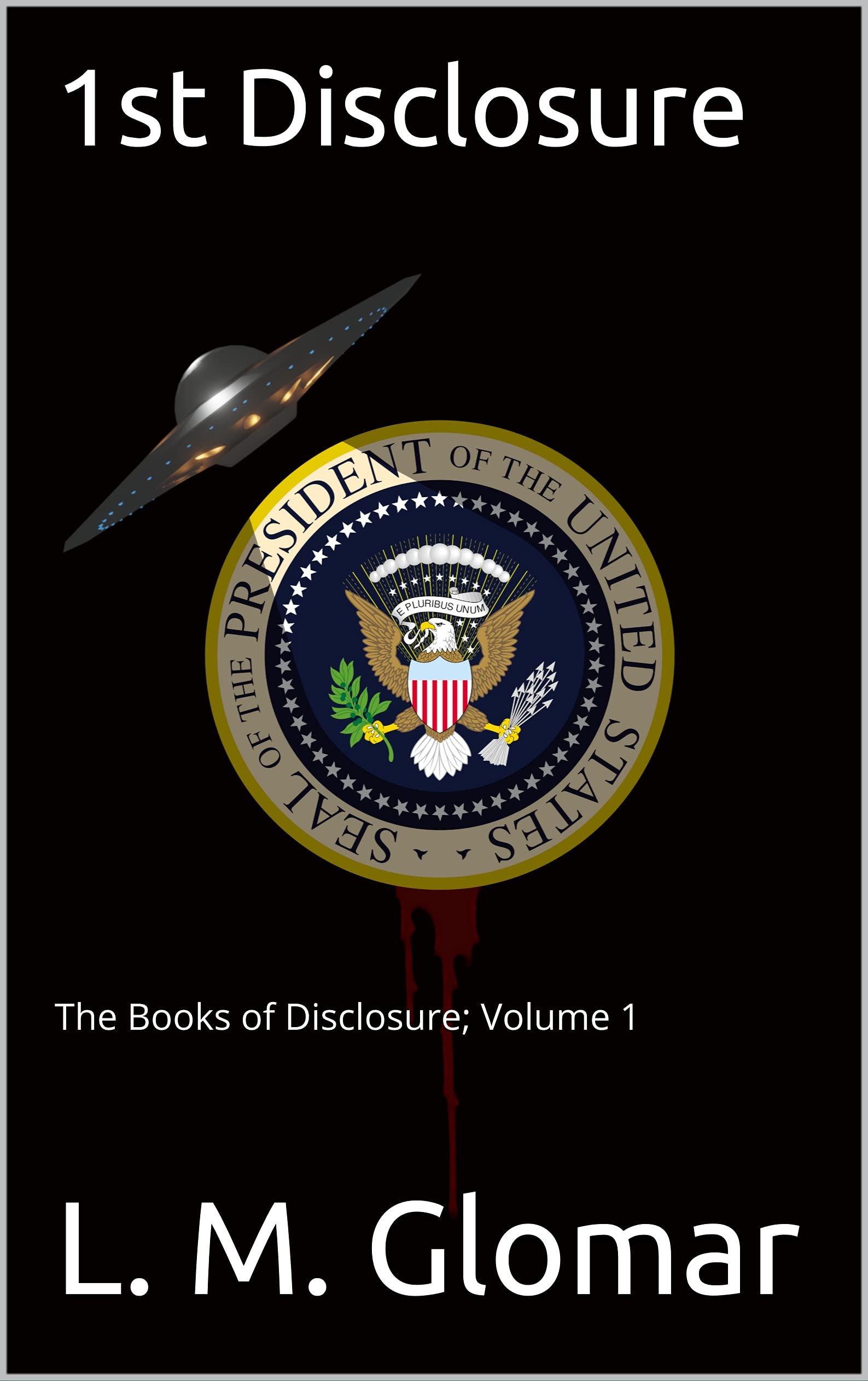 1st Disclosure: The Books of Disclosure; Volume 1 by L.M. Glomar ...