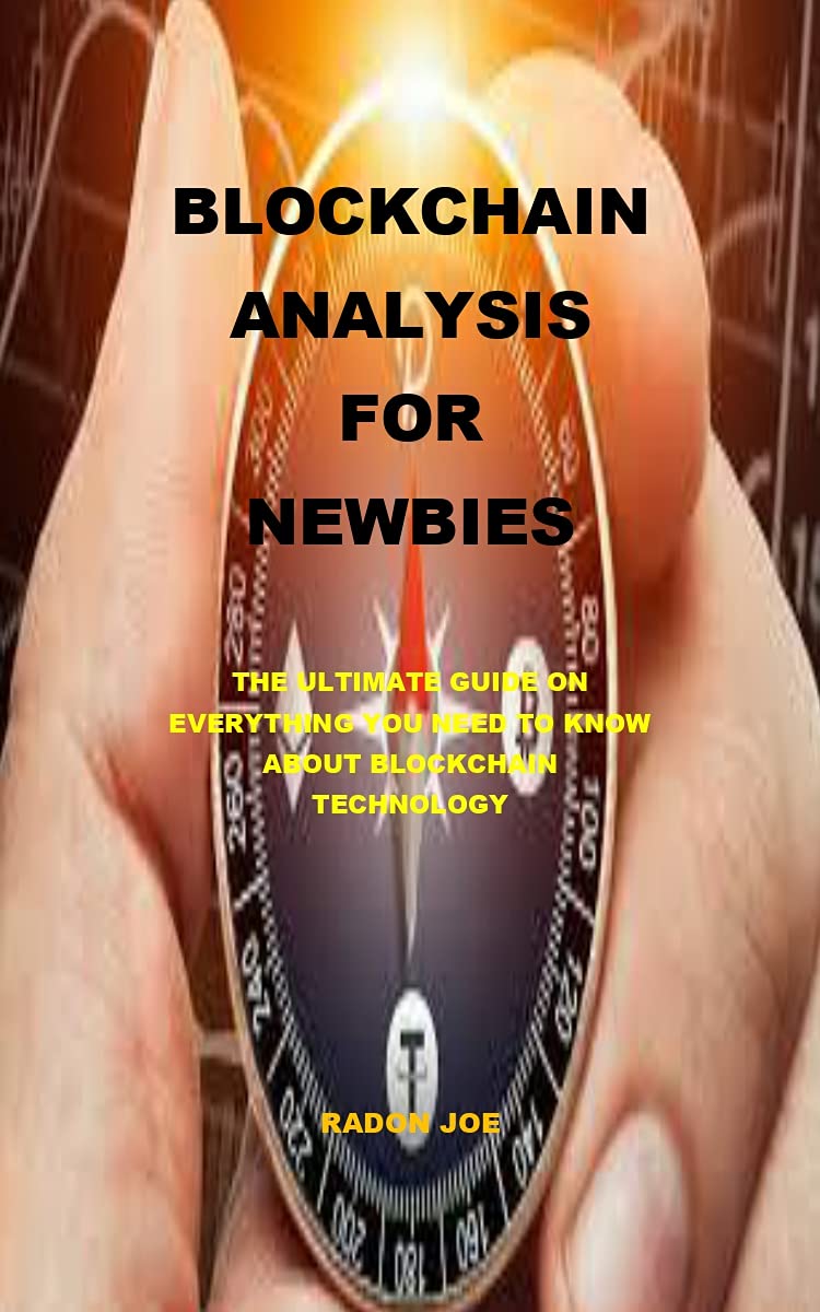 BLOCKCHAIN ANALYSIS FOR NEWBIES: BLOCKCHAIN ANALYSIS FOR NEWBIES: THE ...