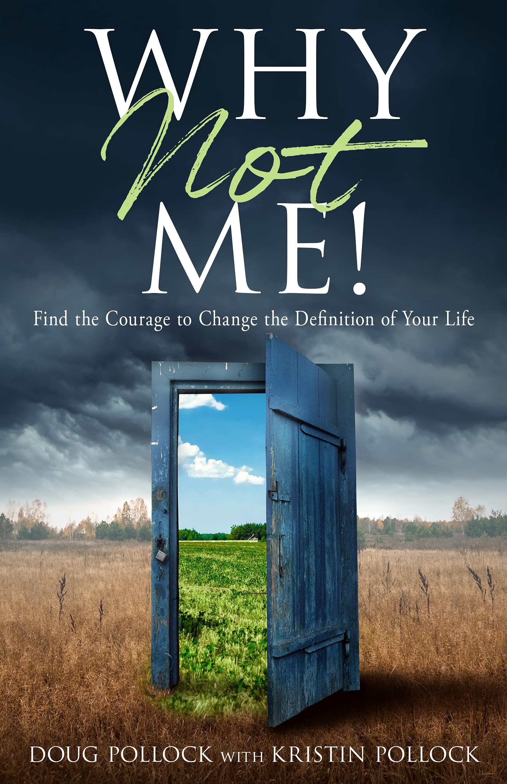 Why Not Me!: Find the courage to change the definition of your life by ...