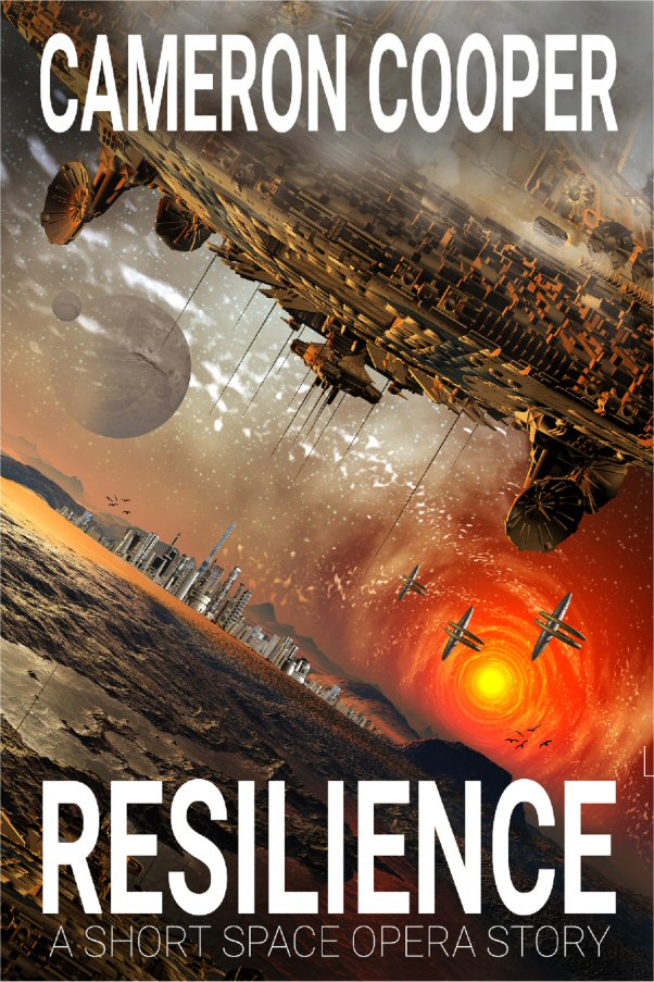 Resilience: A Short Space Opera Story by Cameron Cooper | Goodreads