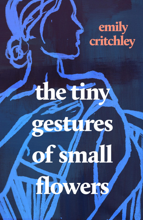 The Tiny Gestures of Small Flowers by Emily Critchley | Goodreads