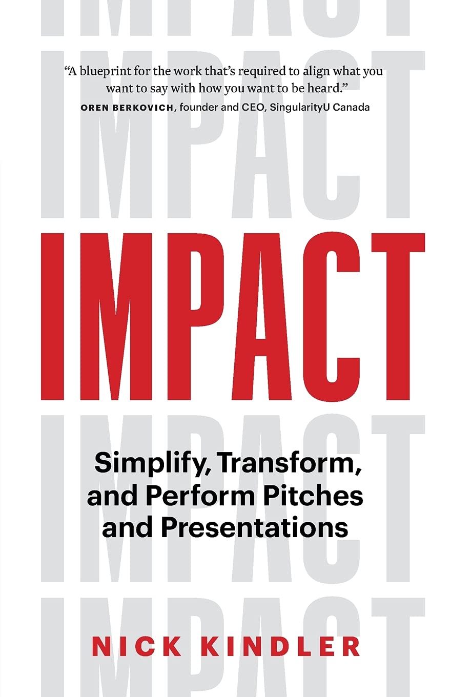 Impact: Simplify, Transform and Perform Pitches and Presentations by ...
