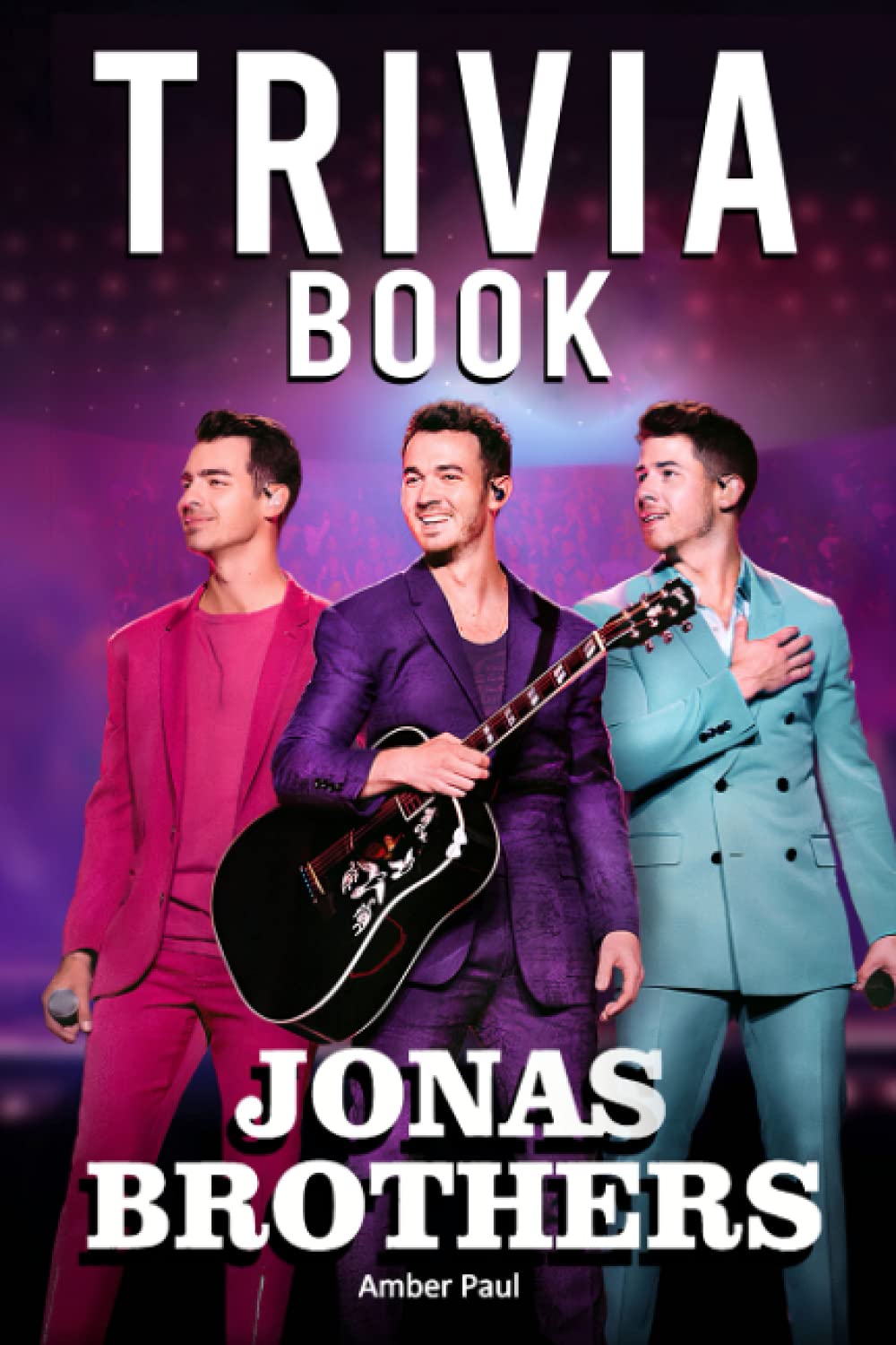 Jonas Brothers Trivia Book: Let’s Get Lost In The Story Of Jonas ...