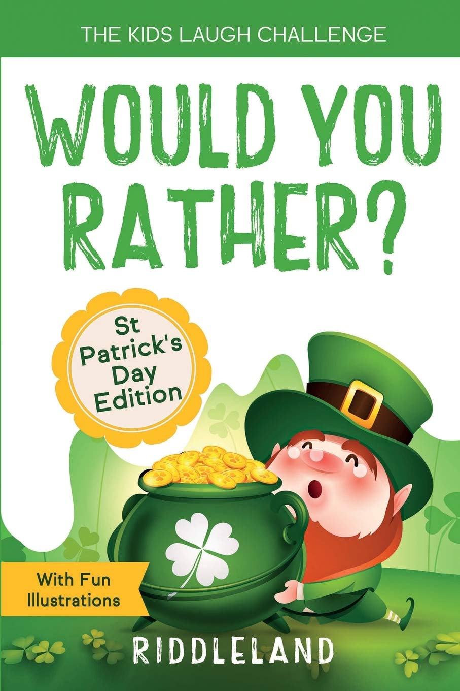 The Kids Laugh Challenge - Would You Rather? St Patricks Day Edition: A ...