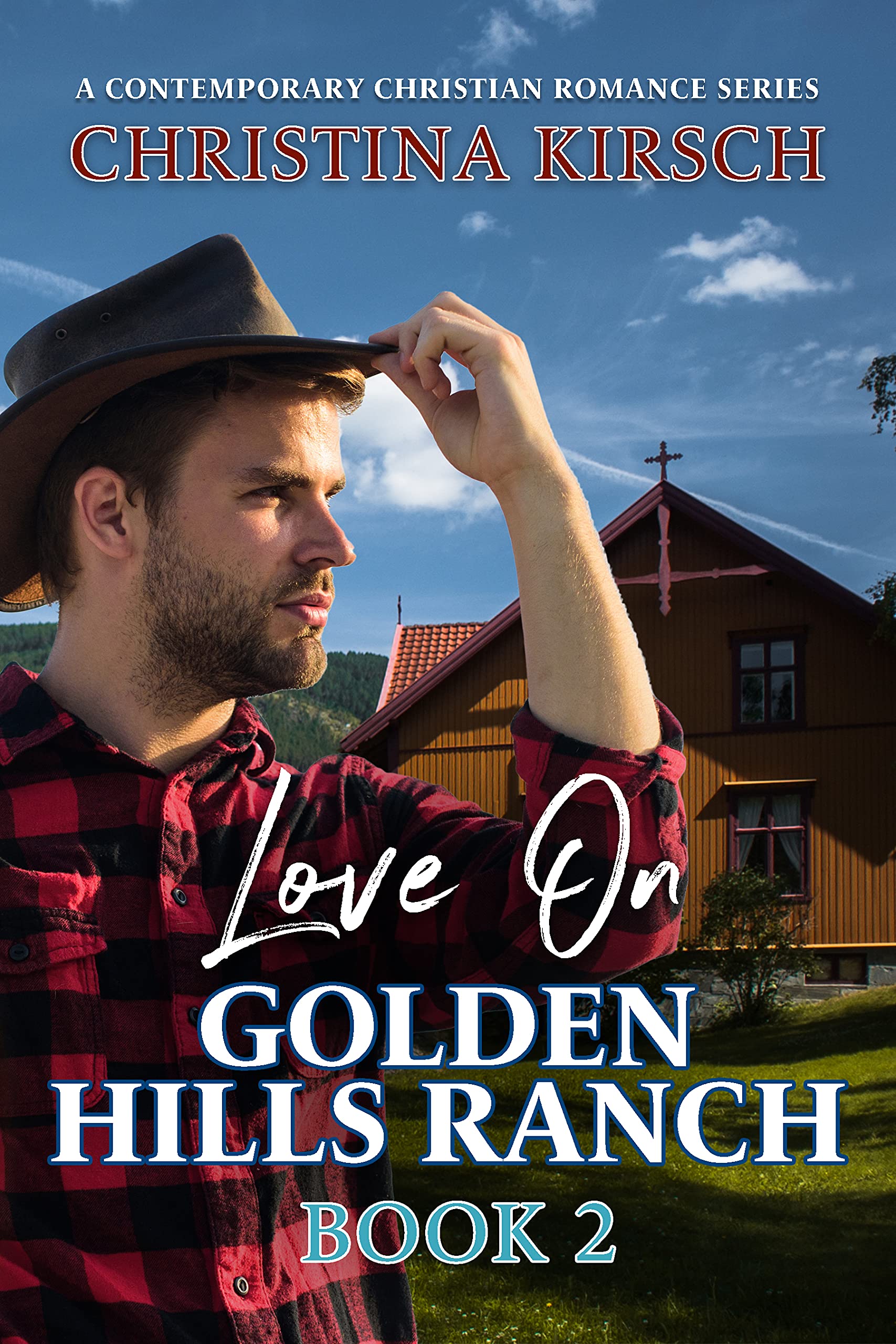 Love On Golden Hills Ranch Book 2 by Christina Kirsch | Goodreads