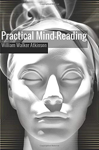 Practical Mind-Reading by William Walker Atkinson | Goodreads