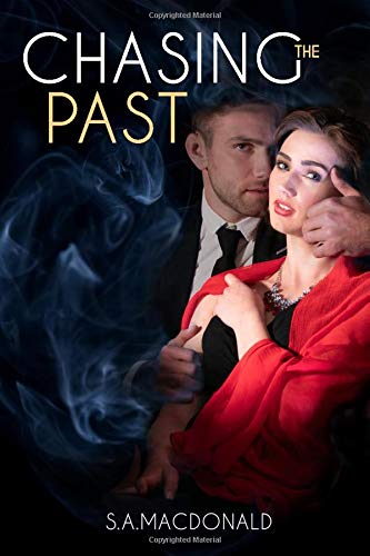 Chasing the Past by S a MacDonald | Goodreads