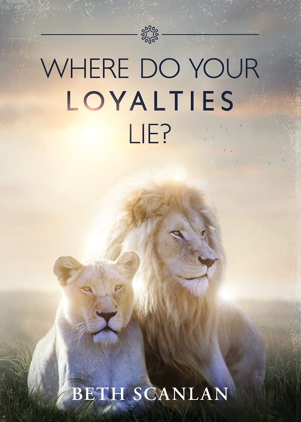 Where Do Your Loyalties Lie? by Beth Scanlan | Goodreads