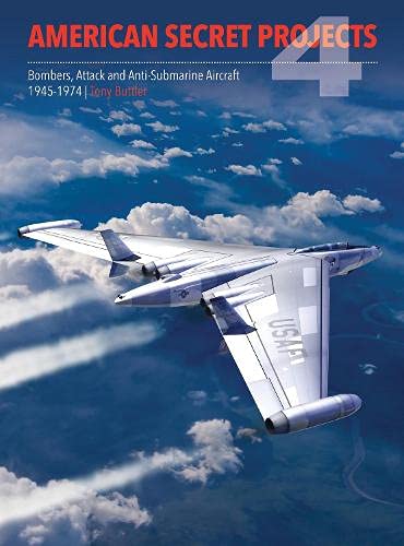 American Secret Projects 4: Bombers, Attack and Anti-Submarine Aircraft ...